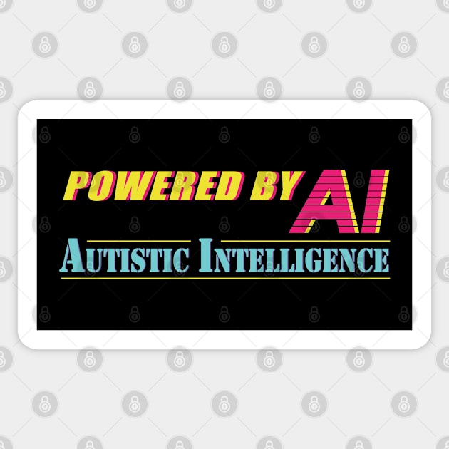 Powered By AI, Autistic Intelligence - Autism Awareness - Sticker | TeePublic